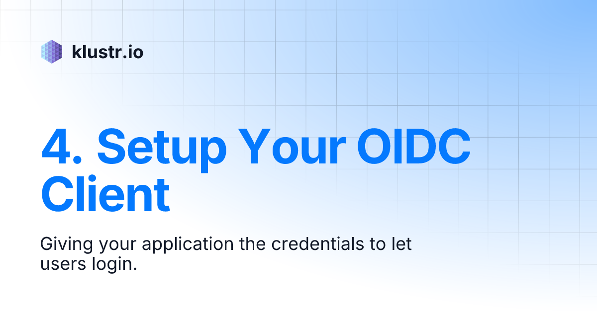 4. Setup Your OIDC Client | klustr.io